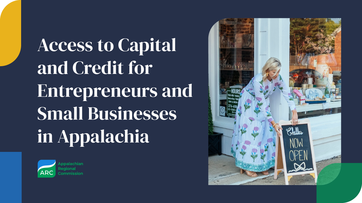 Access to Capital and Credit for Entrepreneurs and Small Businesses in Appalachia - Appalachian ...
